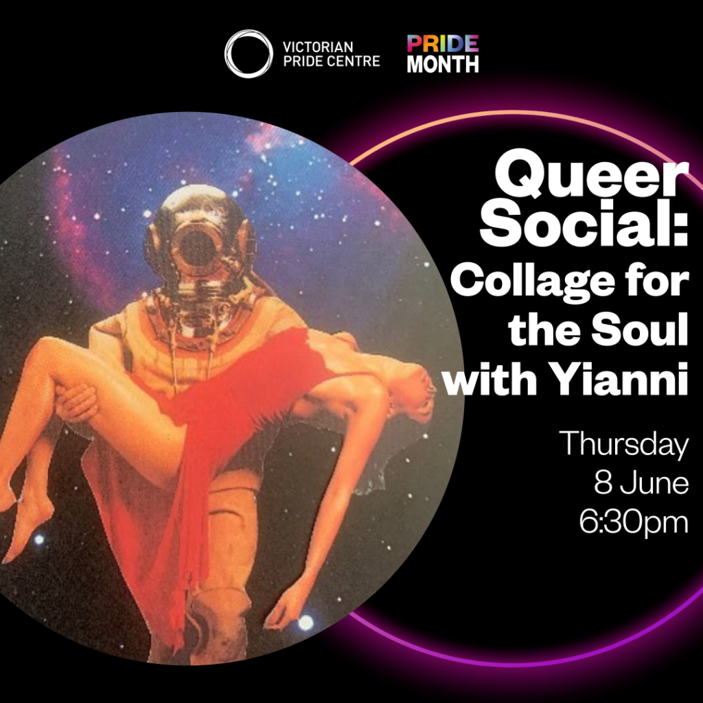 Queer Social: Collage for the Soul - Victorian Pride Centre