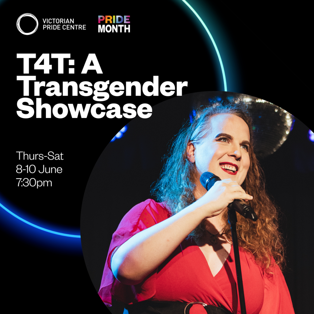 T4T: A Transgender Showcase - Victorian Pride Centre