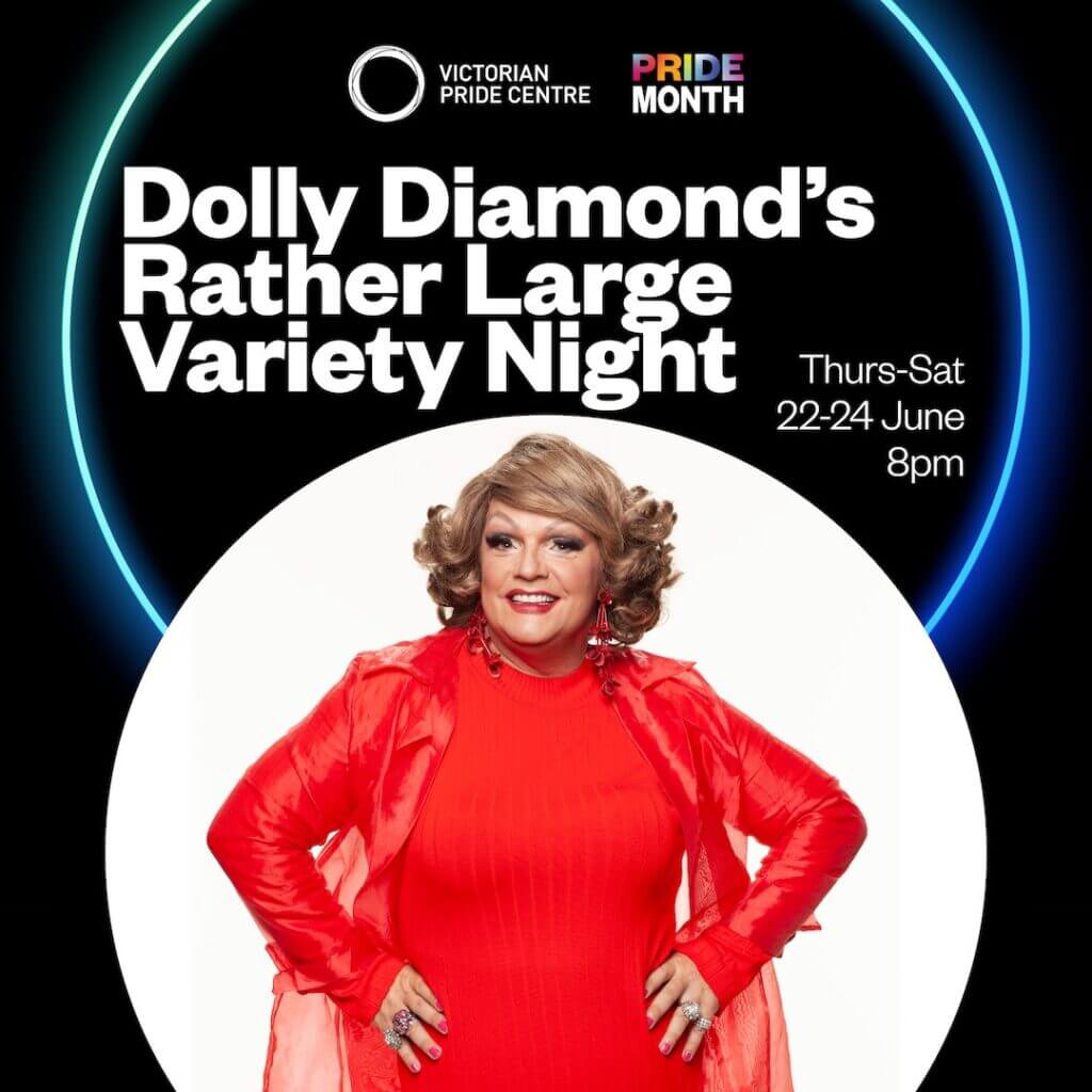 Dolly Diamond's Rather Large Variety Night - Victorian Pride Centre